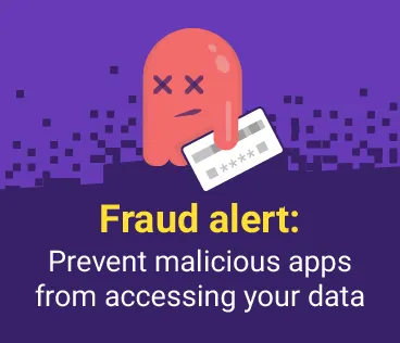 Fraud alert: Preventing malicious apps from accessing your data